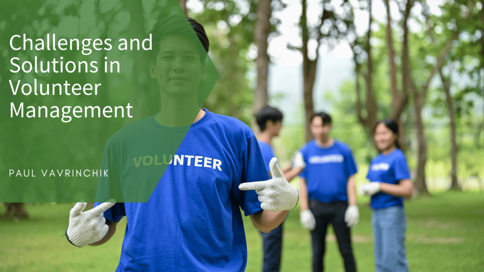 Challenges and Solutions in Volunteer Management | Paul Vavrinchik ...